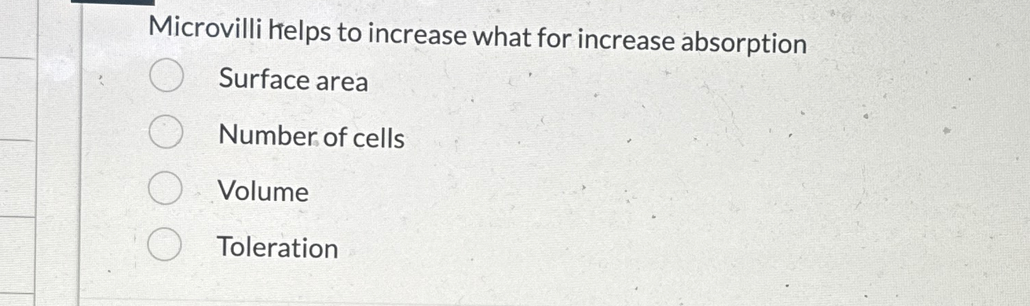 Solved Microvilli helps to increase what for increase | Chegg.com
