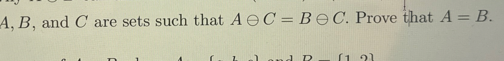 Solved A,B, ﻿and C ﻿are sets such that A⊖C=B⊖C. ﻿Prove that | Chegg.com