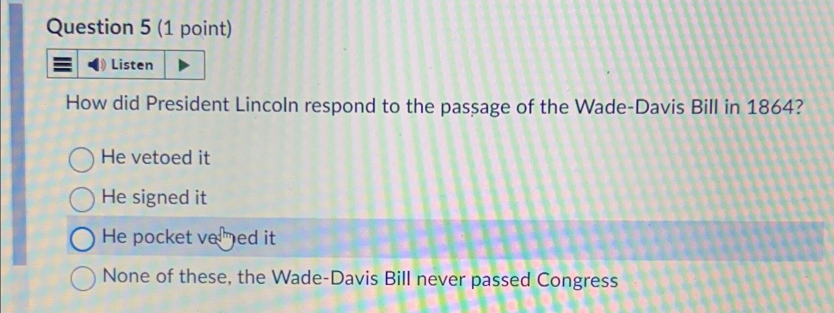 Solved Question 5 (1 ﻿point)How did President Lincoln | Chegg.com