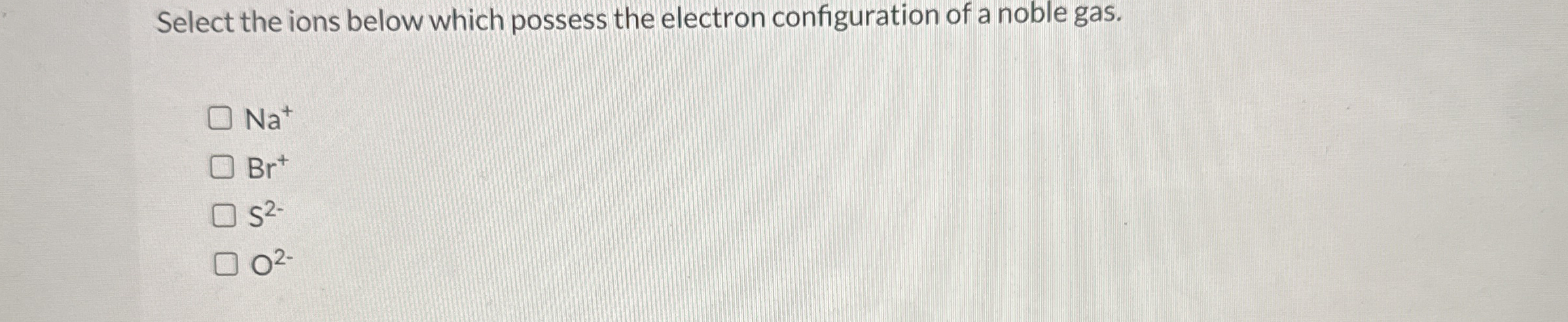 Select the ions below which possess the electron | Chegg.com