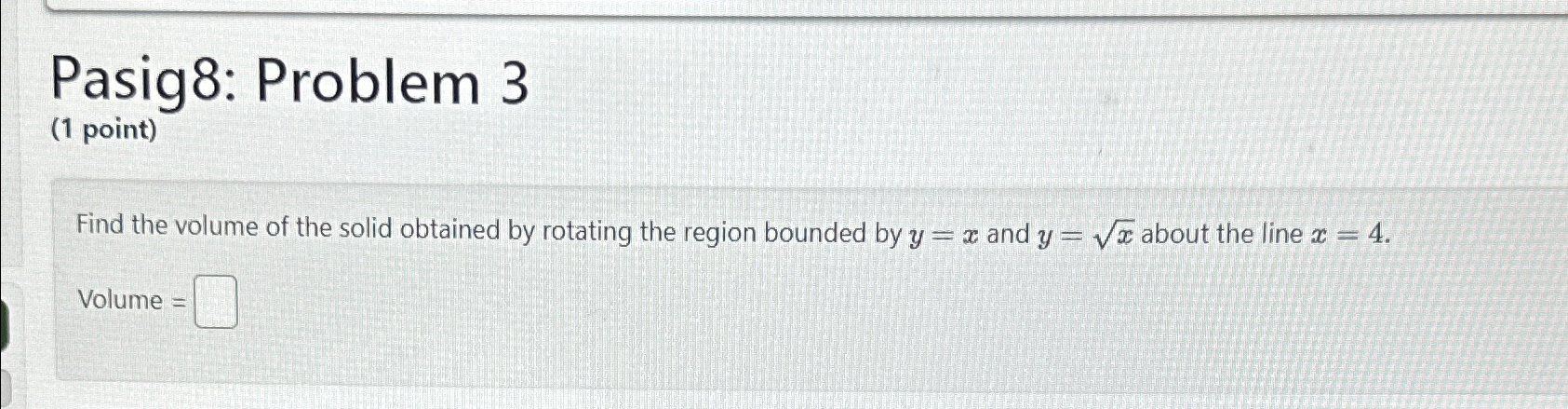 Solved Pasig8: Problem 3(1 ﻿point)Find the volume of the | Chegg.com