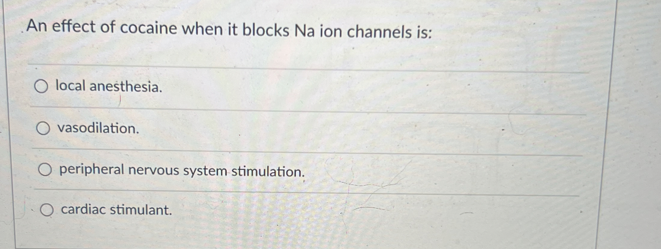 Solved An effect of cocaine when it blocks Na ﻿ion channels | Chegg.com