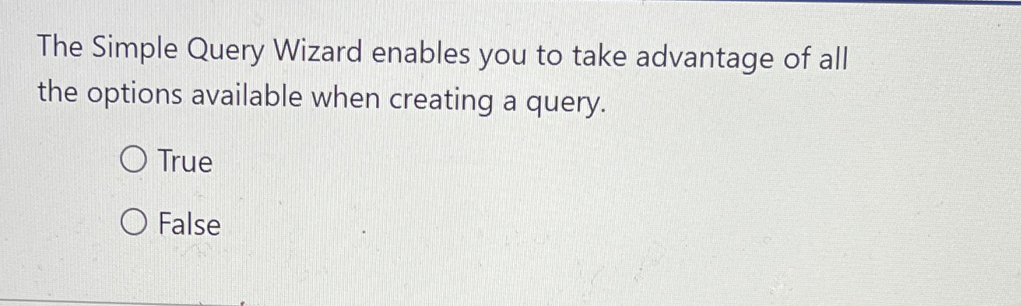 Solved The Simple Query Wizard enables you to take advantage | Chegg.com