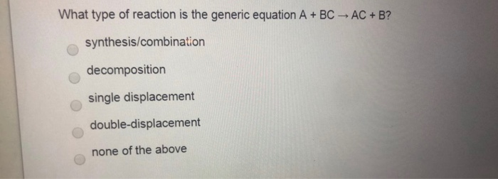 Solved What type of reaction is the generic equation A + BC | Chegg.com