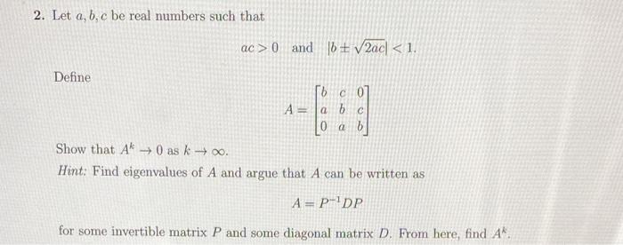 Solved 2. Let a,b,c be real numbers such that ac>0 and | Chegg.com
