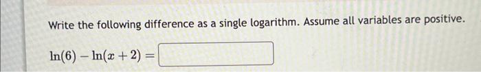 Solved Write the following difference as a single logarithm. | Chegg.com