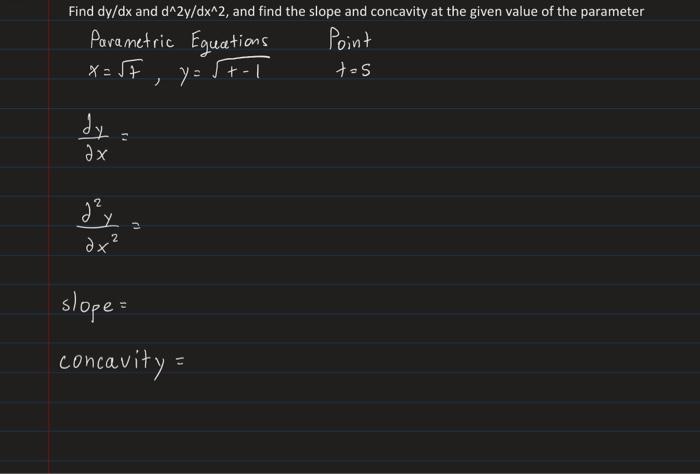 Solved Find dy/dx and d^2y/dx^2, and find the slope and | Chegg.com
