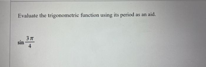 Solved Evaluate the trigonometric function using its period | Chegg.com
