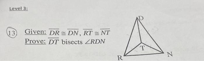 Solved Given: DR≅DN,RT≅NT Prove: DT bisects ∠RDN | Chegg.com