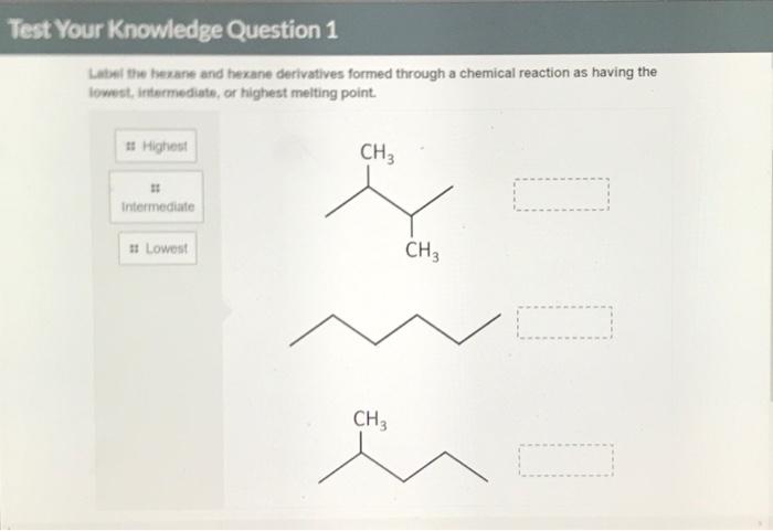 Solved Test Your Knowledge Question 1 Label the hexane and | Chegg.com Solved Test Your Knowledge Question 1 Label the hexane and | Chegg.com