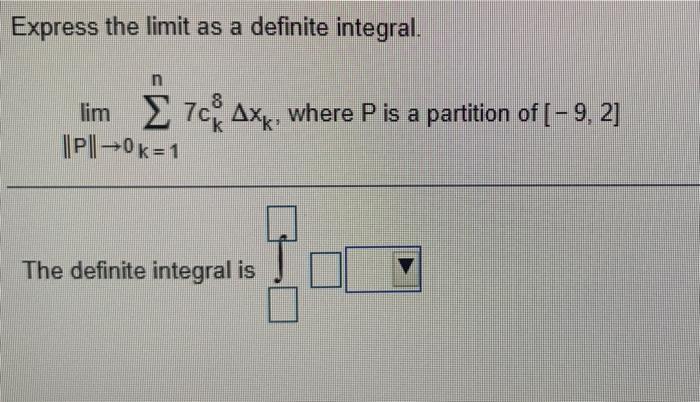 Solved Express the limit as a definite integral. lim E7 Axx, | Chegg.com