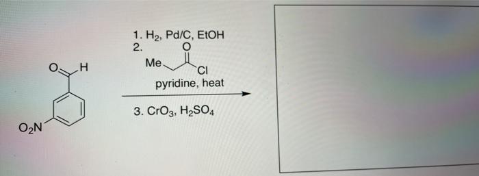 Solved 1. H2, Pd/C, EtOH 2. H Me CI pyridine, heat 3. CrO2, | Chegg.com