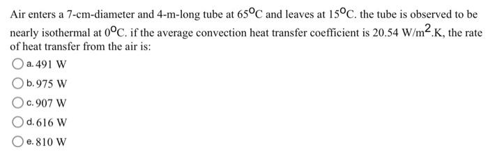 Solved Air enters a 7−cm-diameter and 4 -m-long tube at 65∘C | Chegg.com
