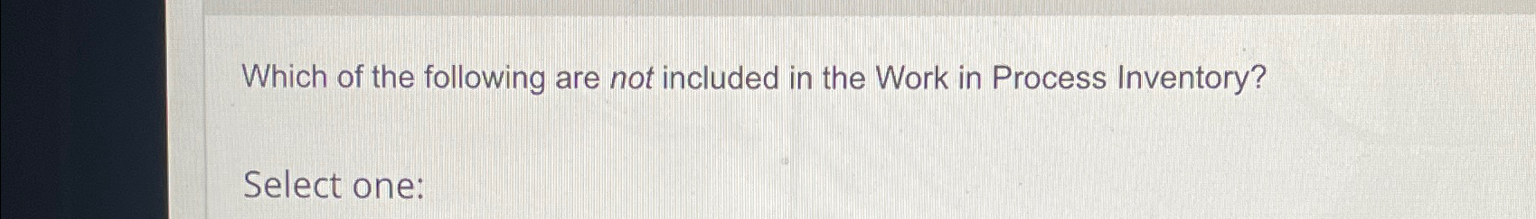 Solved Which of the following are not included in the Work | Chegg.com