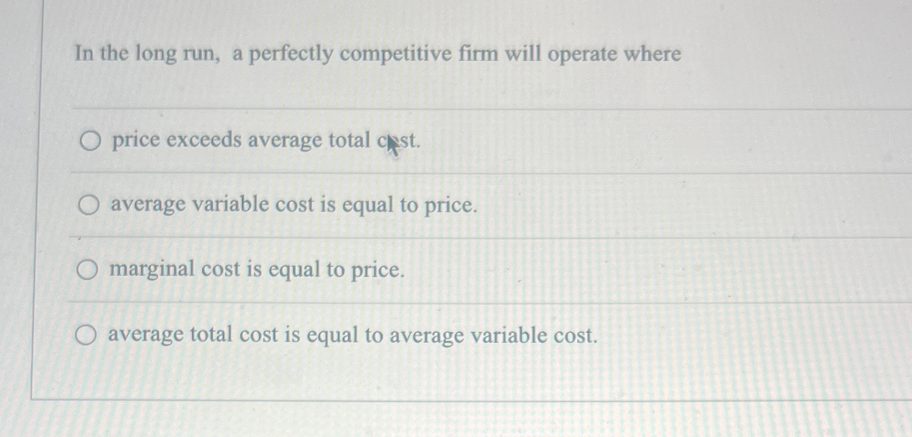 Solved In the long run, a perfectly competitive firm will | Chegg.com