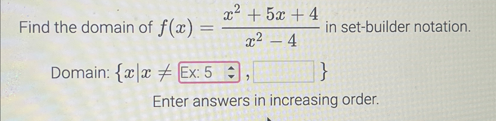 Solved Find the domain of f(x)=x2+5x+4x2-4 ﻿in set-builder | Chegg.com
