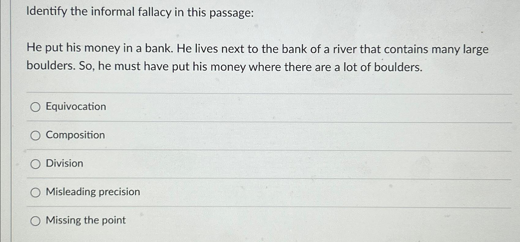 Solved Identify the informal fallacy in this passage:He put | Chegg.com
