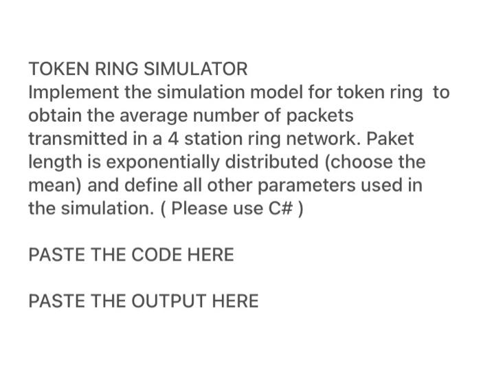 Solved TOKEN RING SIMULATOR Implement the simulation model | Chegg.com