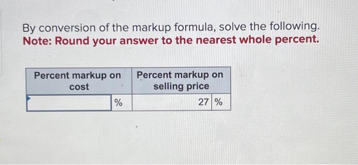 Solved By conversion of the markup formula, solve the | Chegg.com