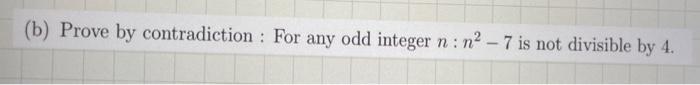 Solved (b) Prove by contradiction : For any odd integer n: | Chegg.com