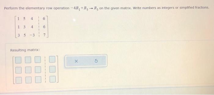Solved Perform the elementary row operation −4R1+R3→R3 on | Chegg.com