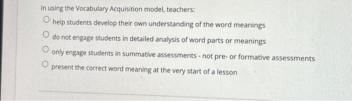 Solved In using the Vocabulary Acquisition model, teachers: | Chegg.com
