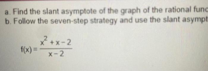 Solved a. Find the slant asymptote of the graph of the | Chegg.com