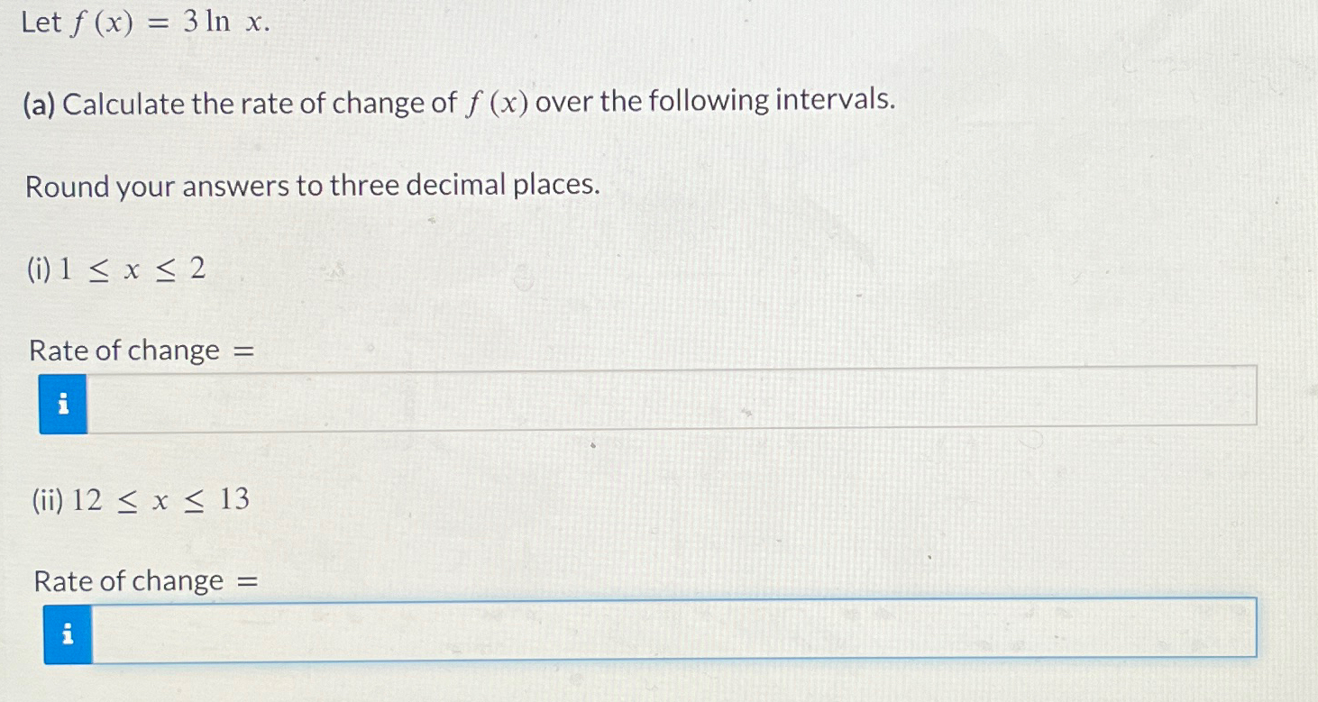 Solved Let f(x)=3lnx.(a) ﻿Calculate the rate of change of | Chegg.com