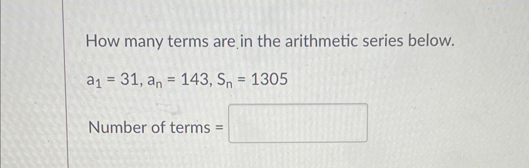 Solved How many terms are in the arithmetic series | Chegg.com