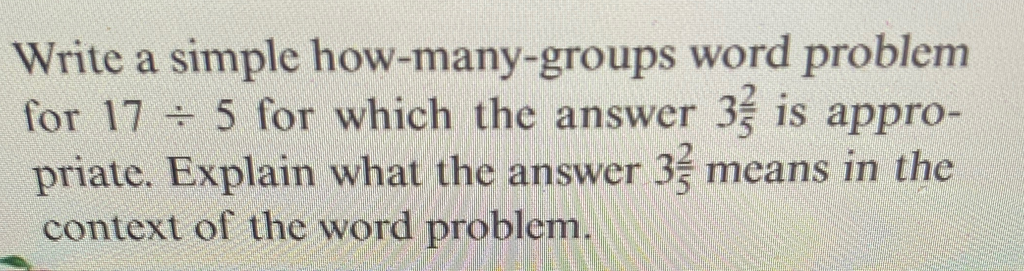 Solved Write a simple how-many-groups word problem for 17÷5 | Chegg.com