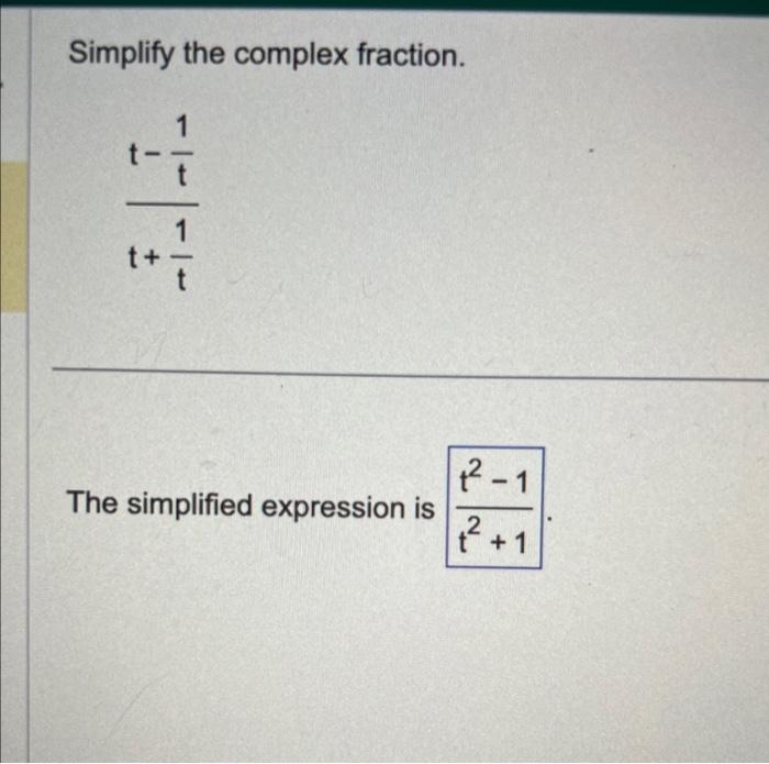 Solved Simplify the complex fraction. t+t1t−t1 The | Chegg.com