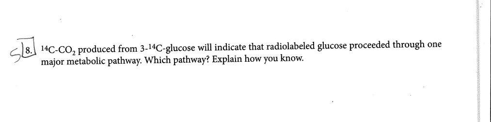 Solved ?14C-CO2 ﻿produced from 3-?14C-glucose will indicate | Chegg.com
