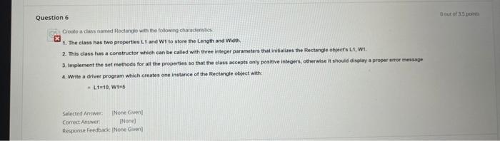 Solved Question 6 Create a class named Rectangle with the | Chegg.com