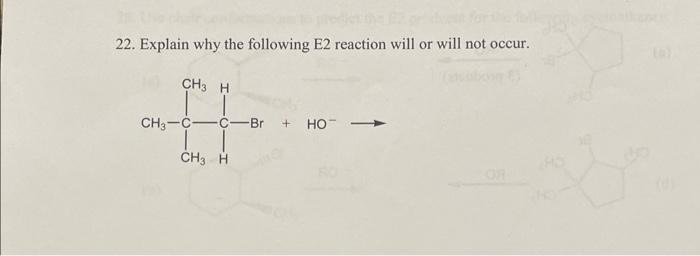 Solved 22. Explain why the following E2 reaction will or | Chegg.com