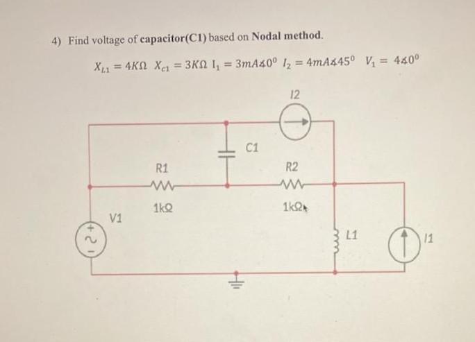 Solved 4) Find voltage of capacitor(Cl) based on Nodal | Chegg.com