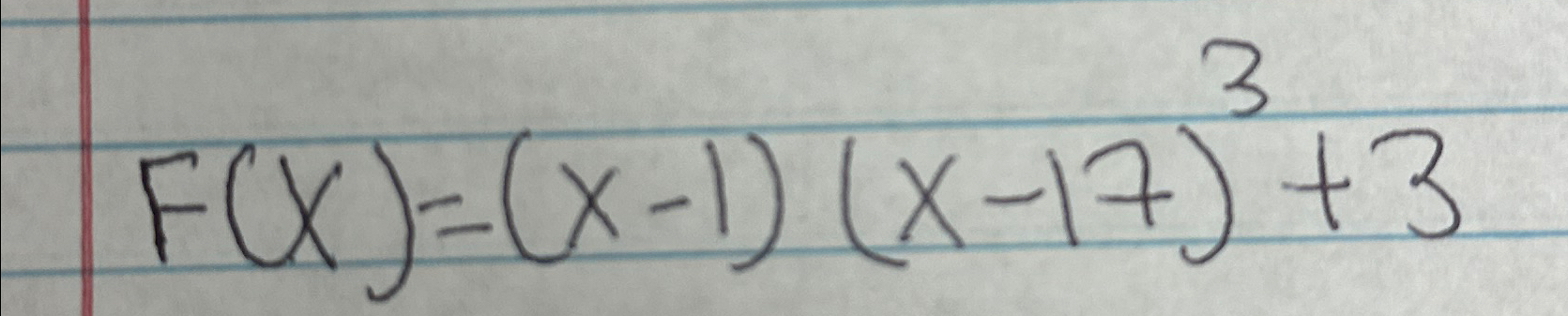 Solved F(x)=(x-1)(x-17)3+3Find the min and max for each of | Chegg.com