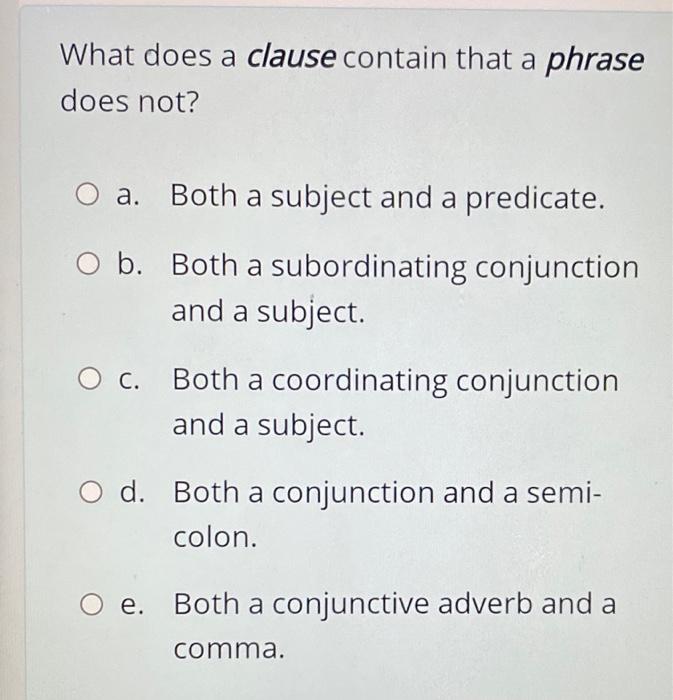 Solved What does a clause contain that a phrase does not? a. | Chegg.com