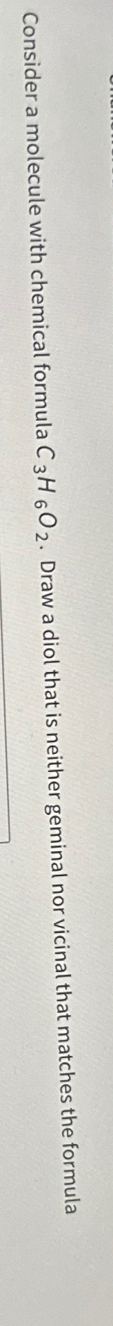 Solved Consider a molecule with chemical formula C3H6O2. | Chegg.com