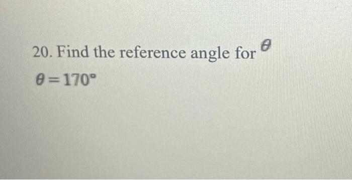 Solved 20. Find the reference angle for θ=170∘ | Chegg.com