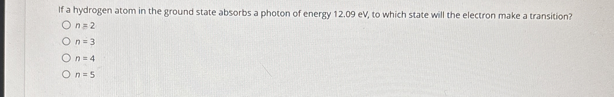 Solved If A Hydrogen Atom In The Ground State Absorbs A