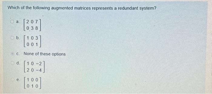 Solved Which of the following augmented matrices represents | Chegg.com