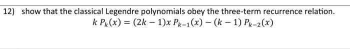 Solved show that the classical Legendre polynomials obey the | Chegg.com