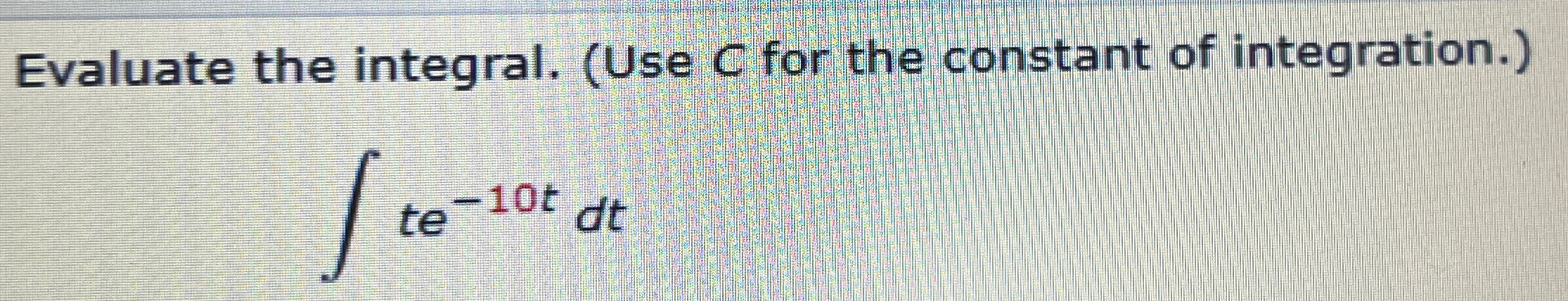 Solved Evaluate the integral. (Use C for the constant of | Chegg.com