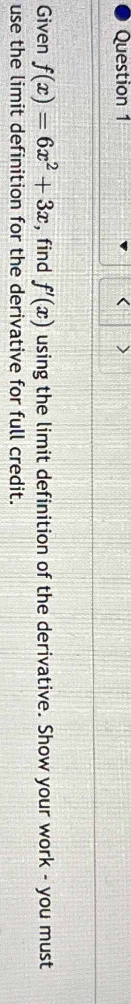 Solved Question 1Given f(x)=6x2+3x, find f'(x) using the | Chegg.com Solved Question 1Given f(x)=6x2+3x, find f'(x) using the | Chegg.com