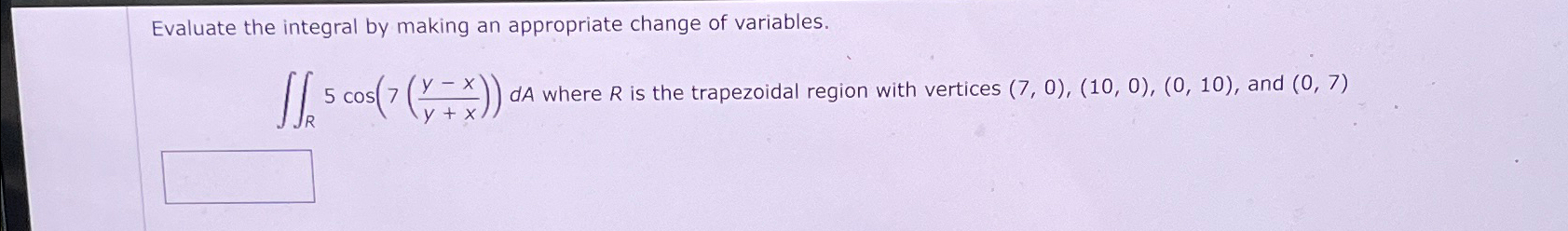 Solved Evaluate the integral by making an appropriate change | Chegg.com
