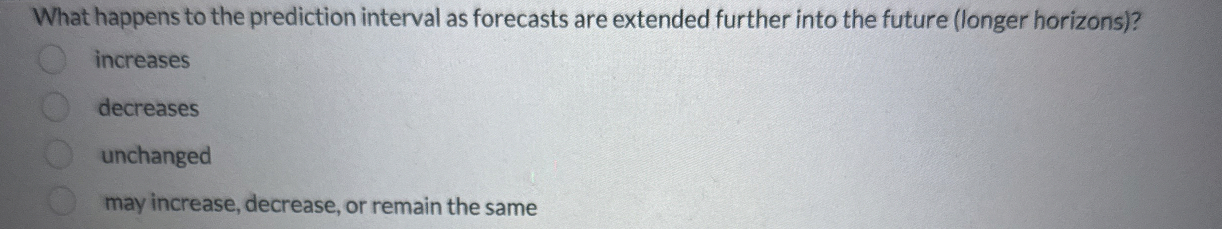 Solved What happens to the prediction interval as forecasts | Chegg.com