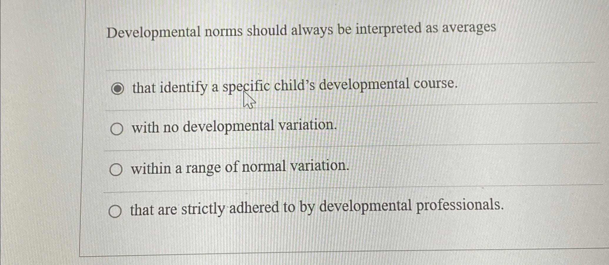 Solved Developmental norms should always be interpreted as | Chegg.com
