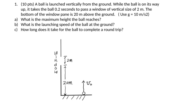 Solved 1. (10 pts) A ball is launched vertically from the | Chegg.com