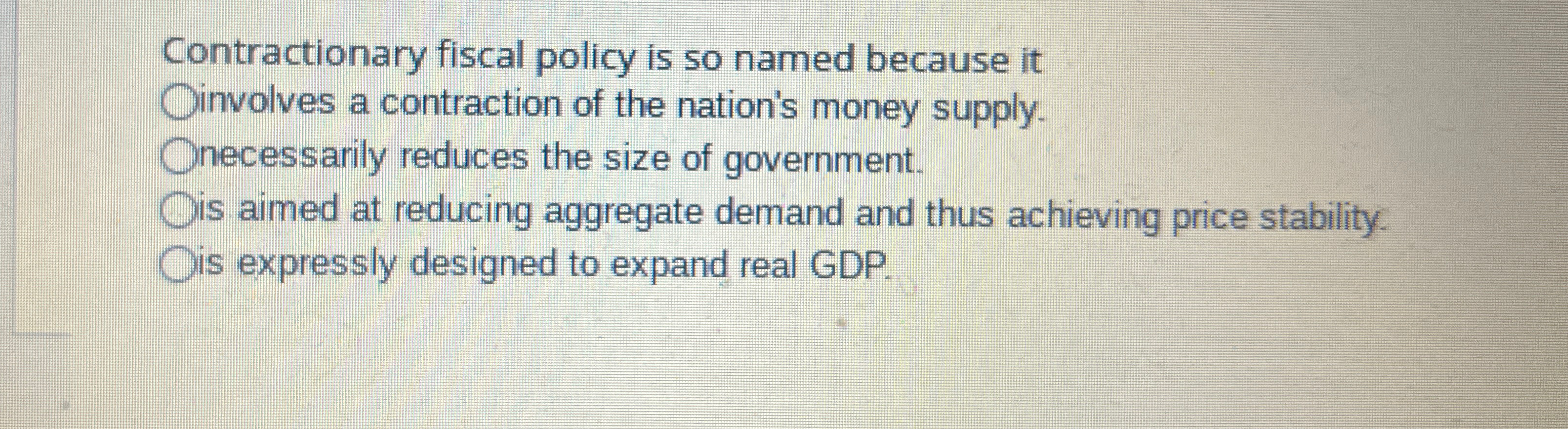 Solved Contractionary fiscal policy is so named because it | Chegg.com