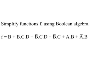 Solved Simplify functions f, using Boolean algebra. | Chegg.com